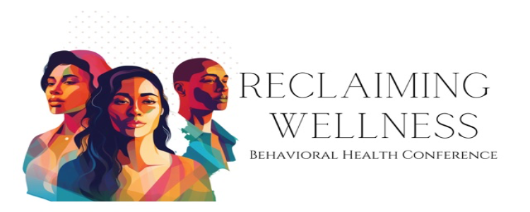 Reclaiming Wellness Behavioral Health Conference - Office of Healthcare ...