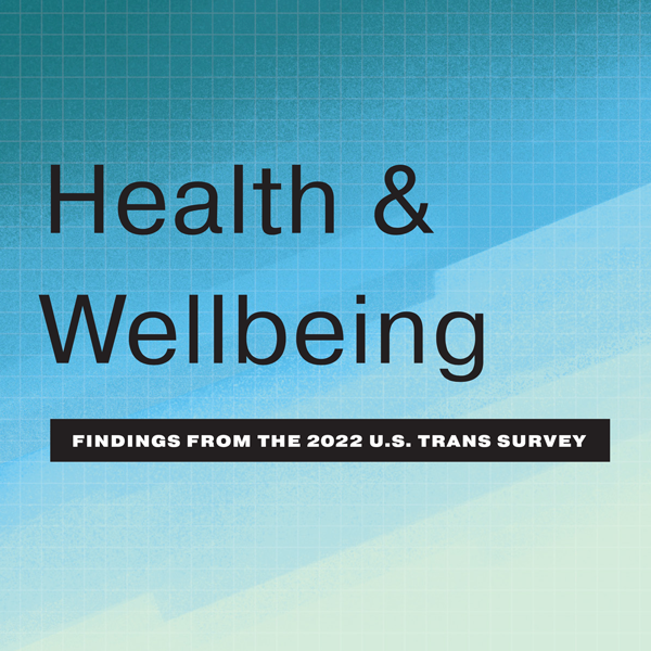 Health & Well‑Being Findings from the 2022 U.S. Trans Survey - Office ...